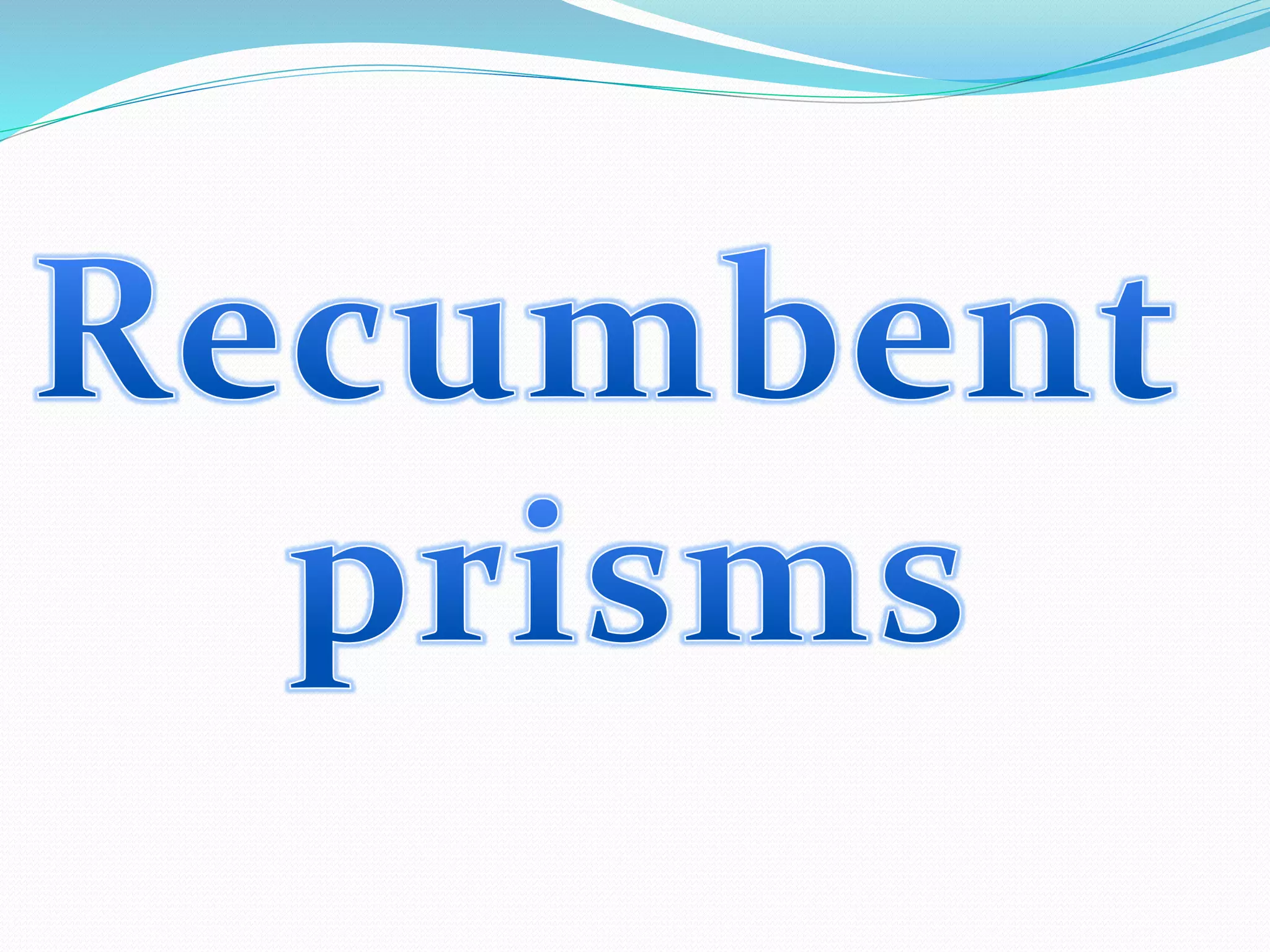 Recumbent prisms and fresnel prisms | PPTX