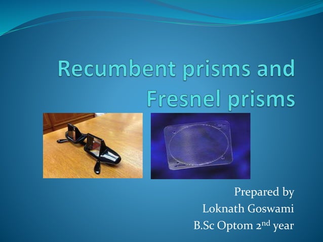 Recumbent prisms and fresnel prisms | PPTX