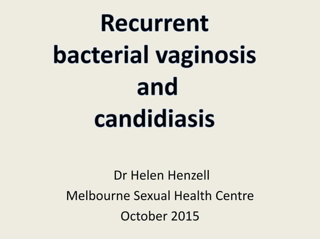 Scientific Sessions 2015: Recurrent BV and candidiasis | PPTX | Sexual ...