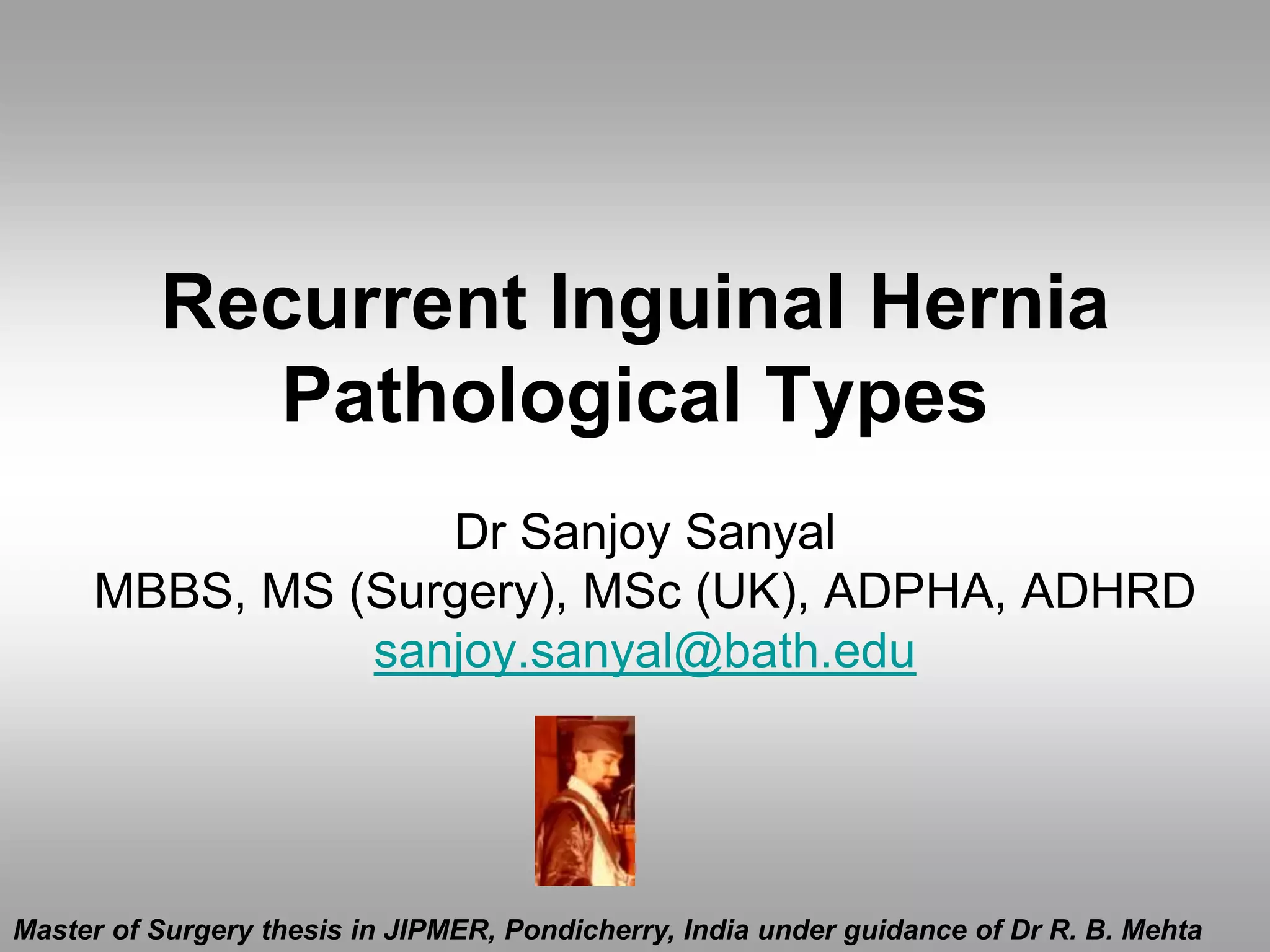 Recurrent Inguinal Hernia Pathological Types - Sanjoy Sanyal | PPTX