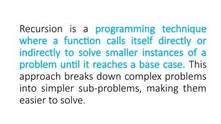 Recursion is used in programming languages to use a procedure multiple times when we needed | PPT