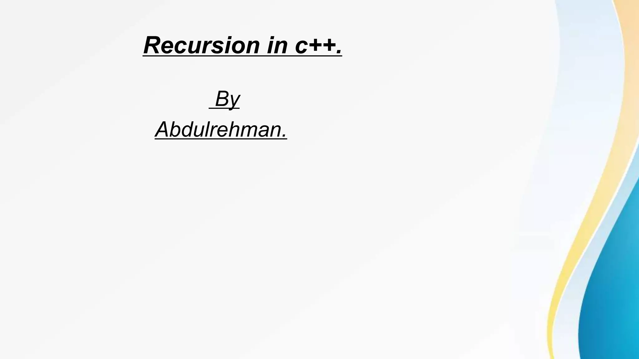 Recursion in c++ | PPTX | Computing | Technology & Computing