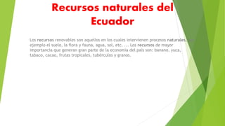 Recursos naturales del ecuador | PPTX