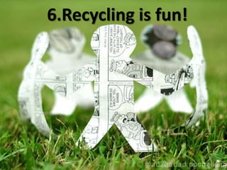 Top reasons to recycle | PPTX