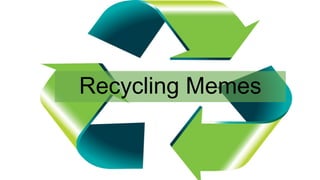 Recycling memes | PPT
