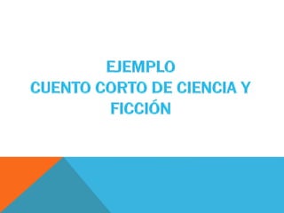 Redactar un cuento de ciencia ficción | PPTX