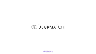 Pitch Deck Teardown: DeckMatch's $1M Seed deck | PDF