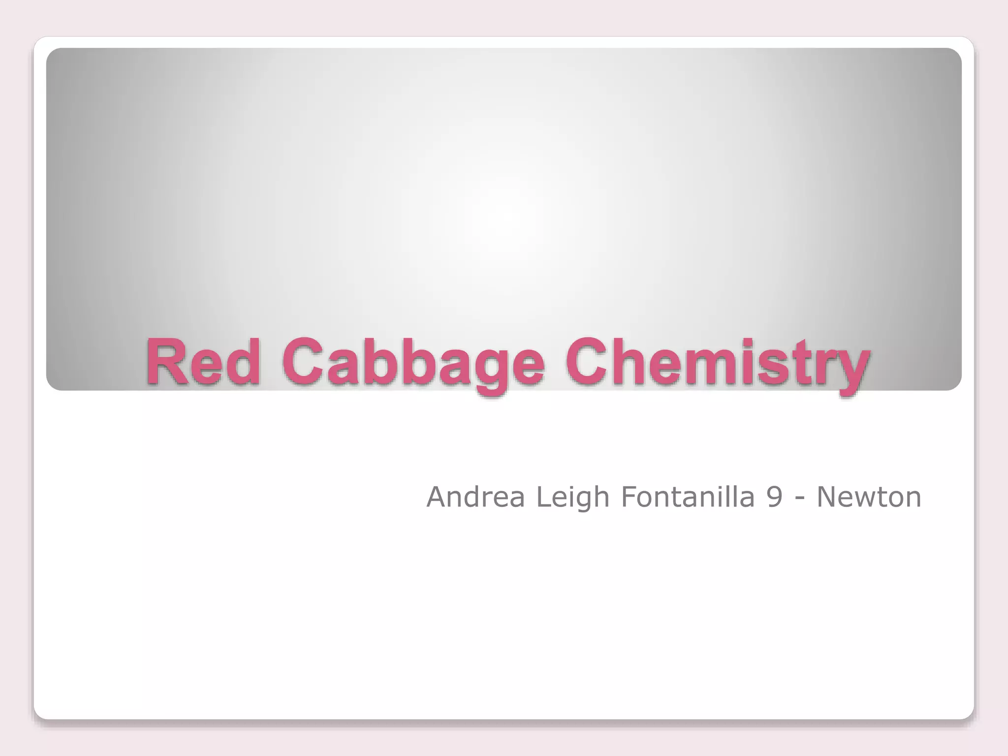 Red cabbage chemistry | PPTX