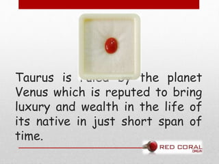 Red coral for taurus zodiac sign | PPTX