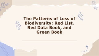 The Patterns of Loss of Biodiversity: Red List, Red Data Book, and ...