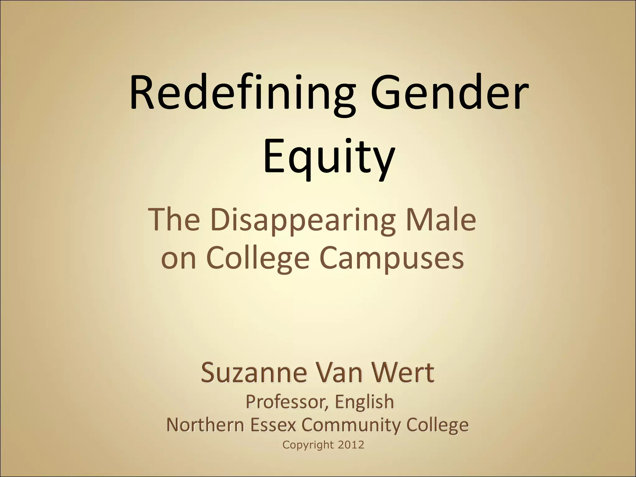 Redefining Gender Equity: The Disappearing Male on College Campuses | PPT