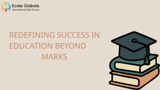 Redefining Success in Education Beyond Marks.pptx