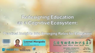 Redesigning Education as a Cognitive Ecosystem: Practical Insights into ...