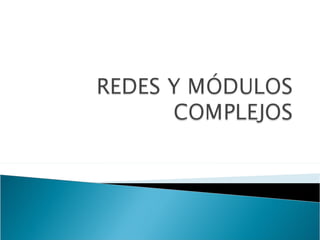 Redes y formas modulares. | PPT