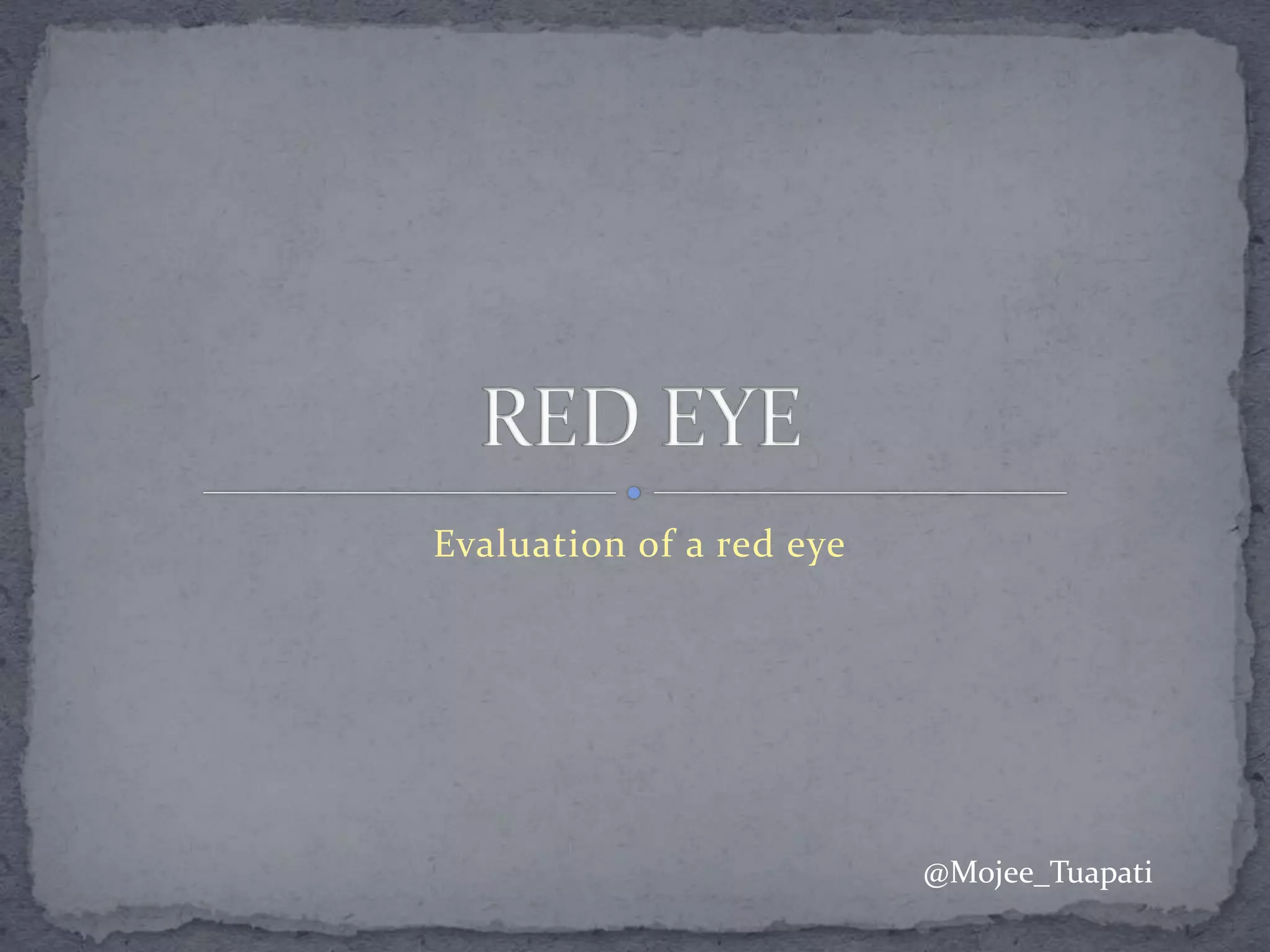Red eye evaluation | PPTX | Eye and Vision Conditions | Diseases and ...