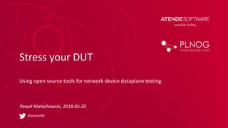 Stress your DUT | PPTX | Computer Networking | Computing