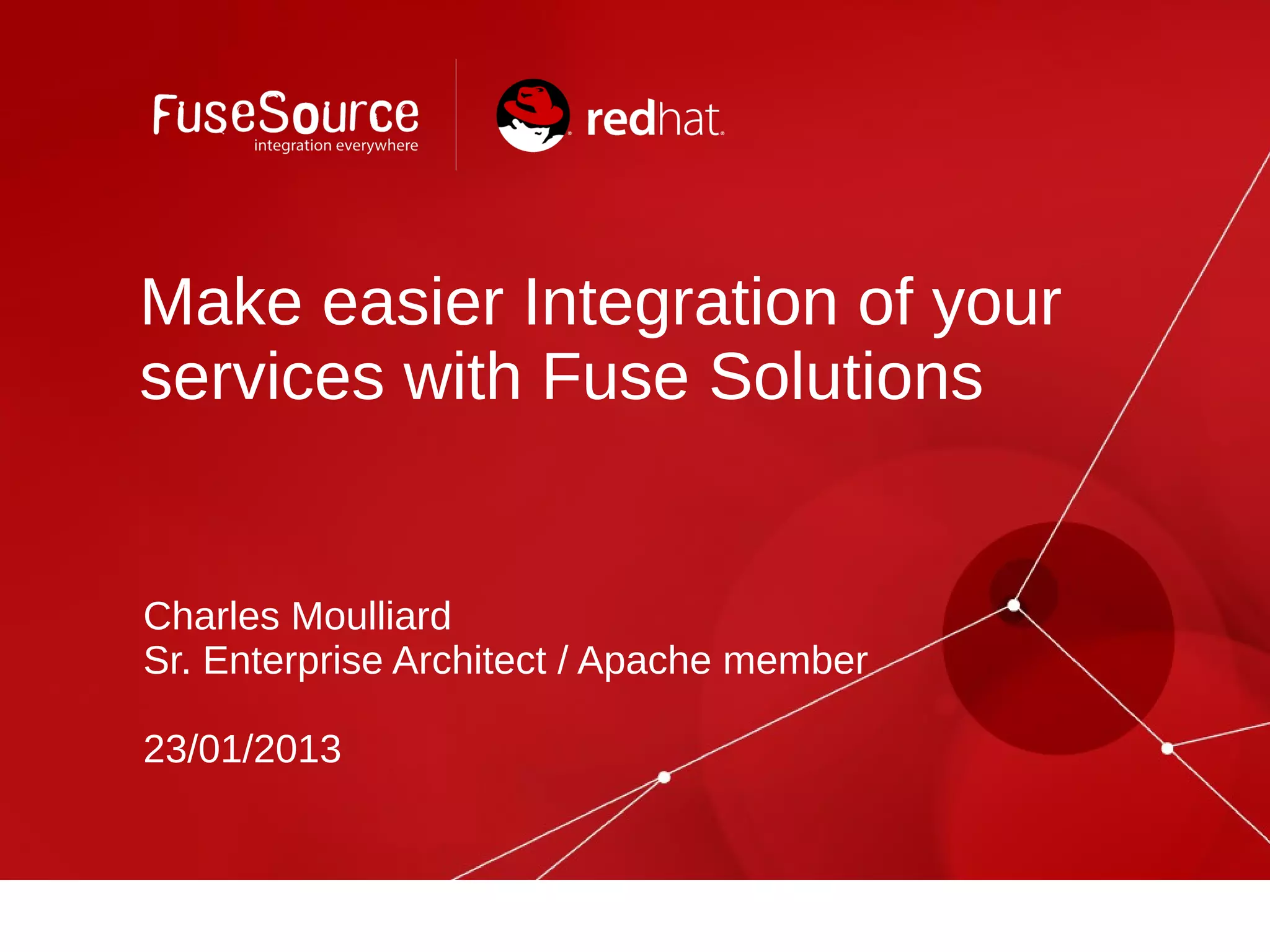 Make easier Integration of your services with Fuse Solutions - RedHat ...