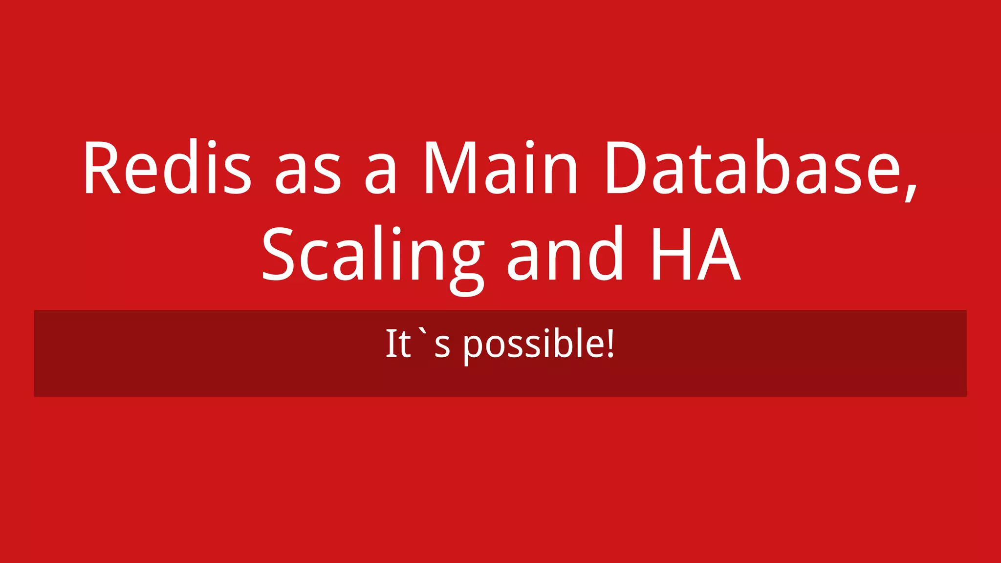 Redis as a Main Database, Scaling and HA | PPT