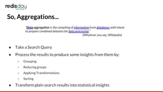 Redis Day TLV 2018 - RediSearch Aggregations | PPT