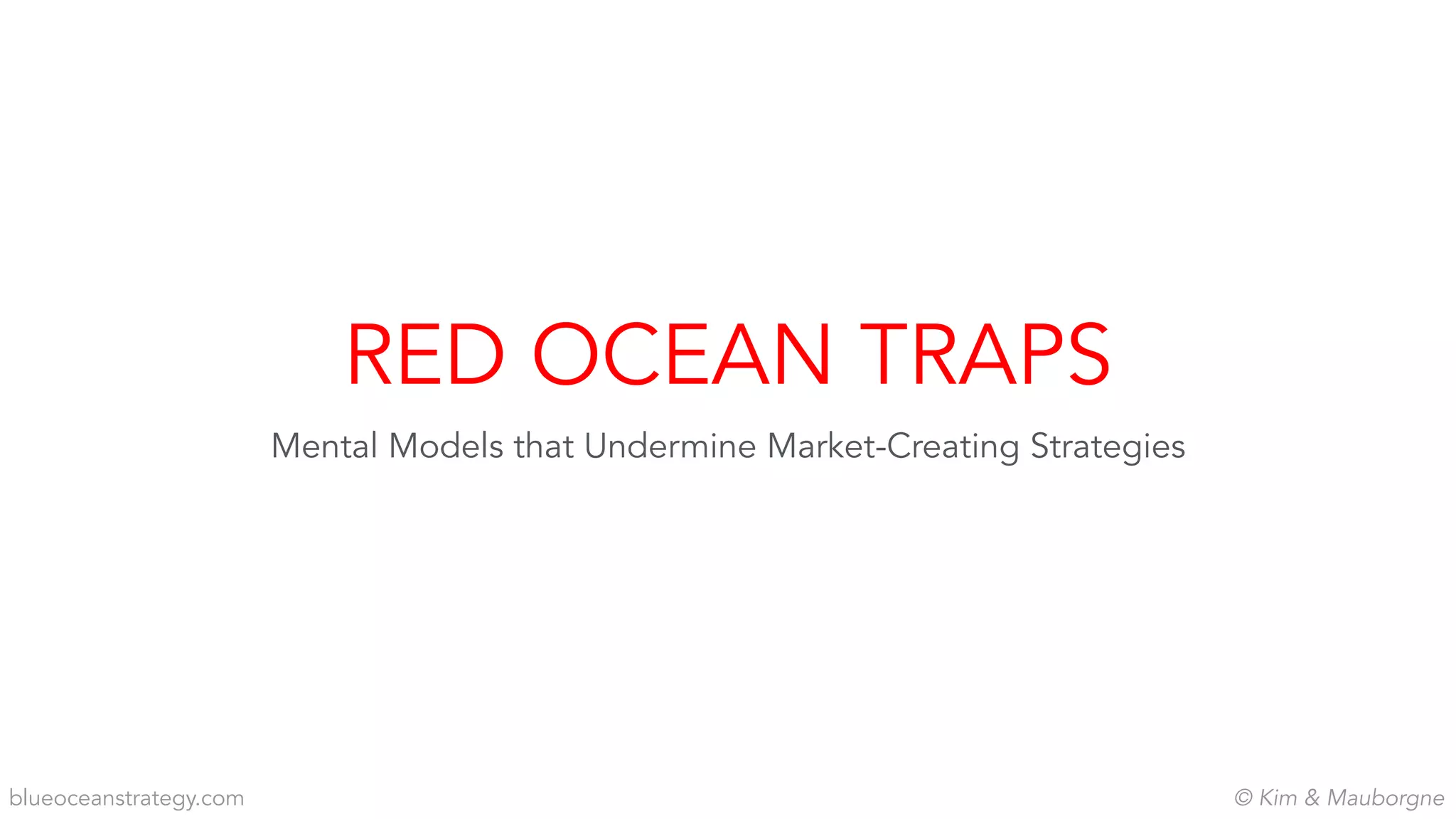 Red Ocean Traps. Mental Models that Undermine Market-Creating ...