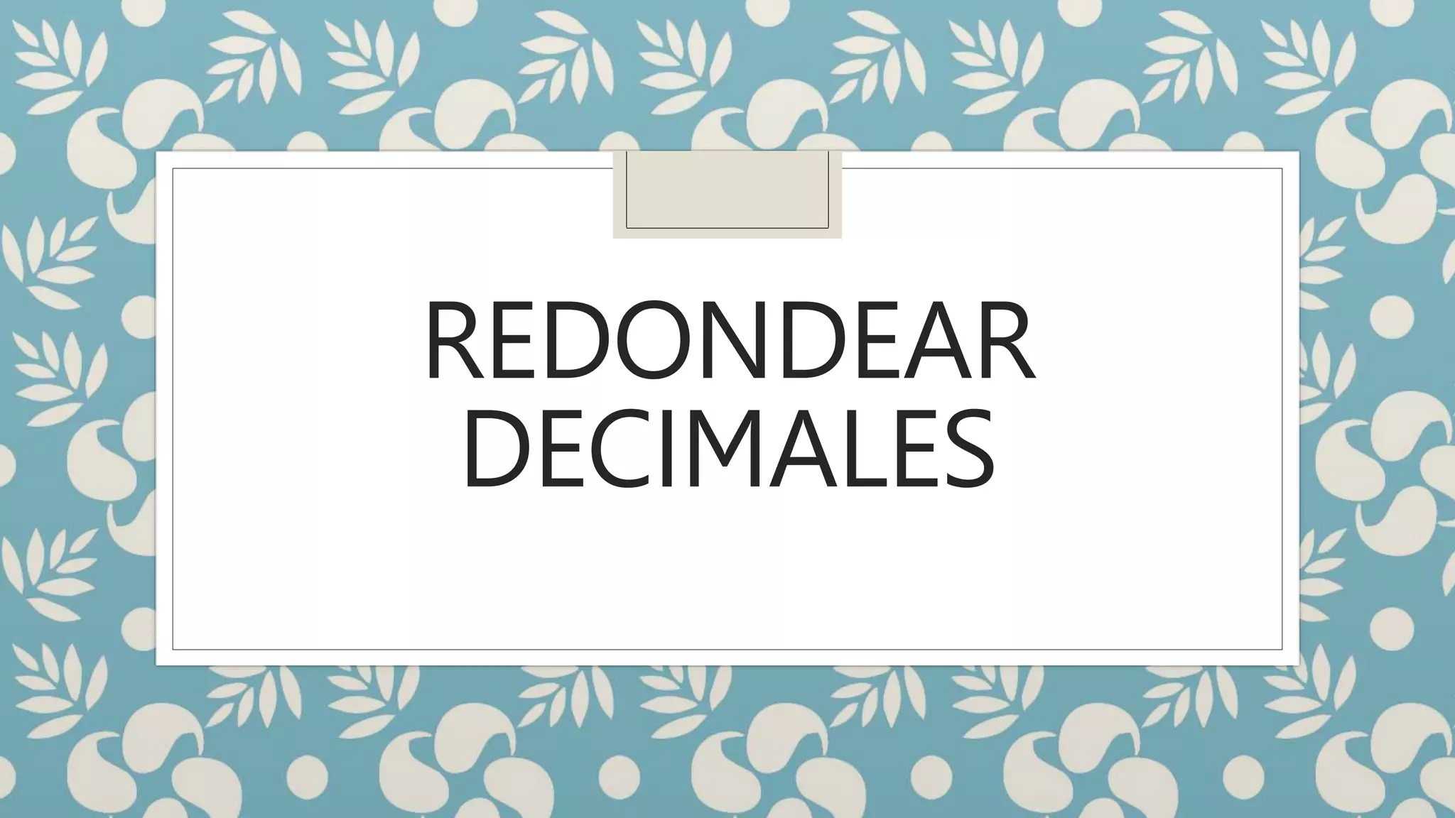 Redondear decimales.pptx
