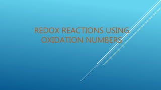 Redox reactions using oxidation numbers | PPTX