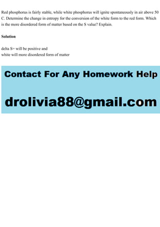 Red phosphorus is fairly stable, while white phosphorus will ignite .pdf