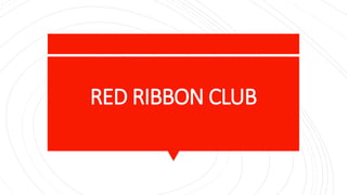 RED RIBBON CLUB_2.pptx_In formativeCrisp | PPTX