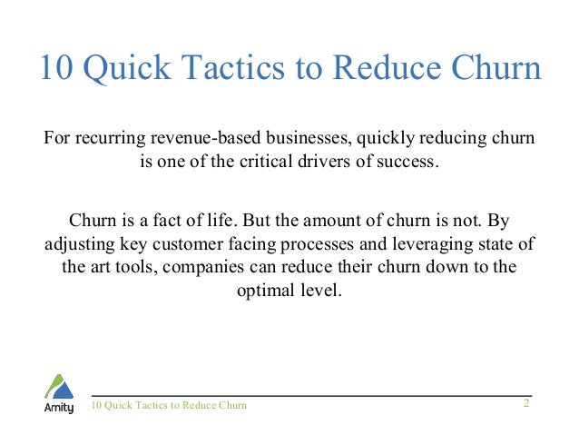 10 Tactics to Quickly Reduce Churn 10 Tactics to Quickly Reduce Churn