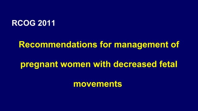 Decreased fetal movements | PPT | Pregnancy | Reproductive Health