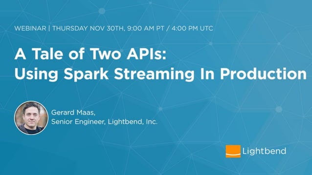 A Tale of Two APIs: Using Spark Streaming In Production | PPT