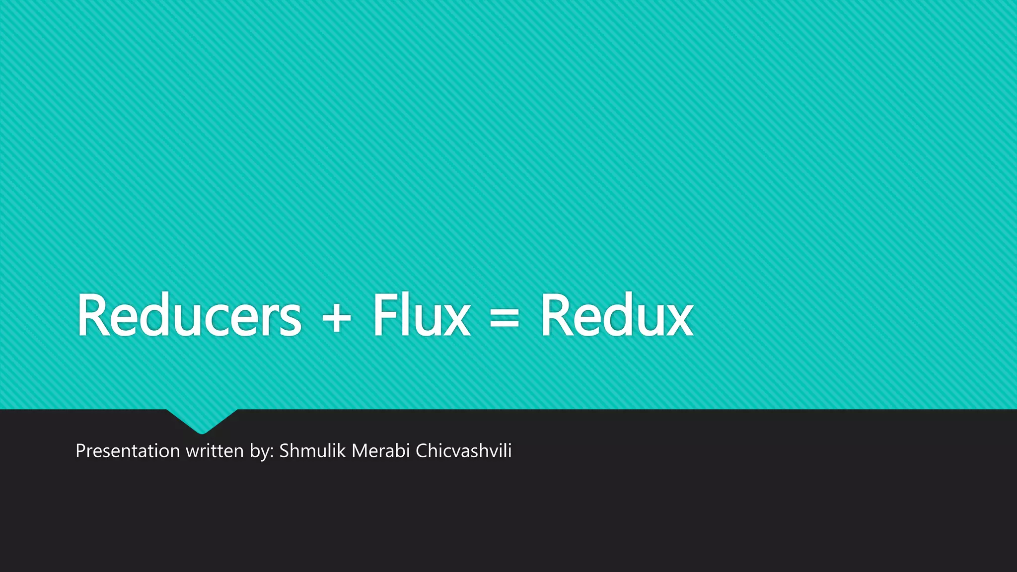 Reducers+flux=redux | PPTX