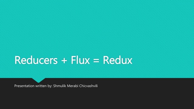 Reducers+flux=redux | PPT