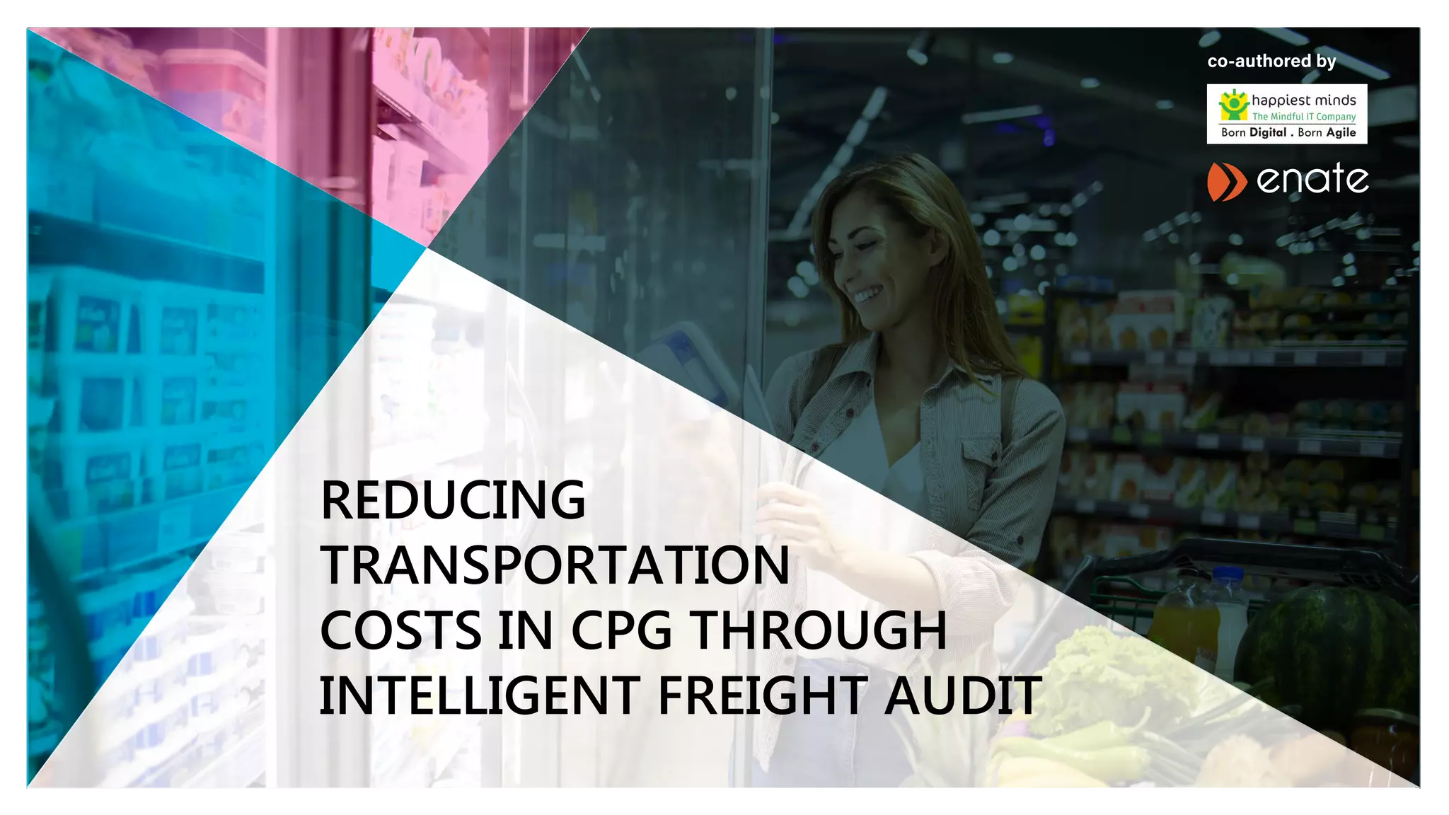 REDUCING TRANSPORTATION COSTS IN CPG THROUGH INTELLIGENT FREIGHT AUDIT ...