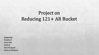 Reducing 121+ ar bucket | PPTX