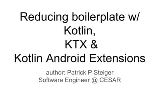 Reducing boilerplate with Kotlin, KTX and Kotlin Android Extensions | PDF | Programming ...