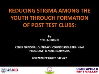 Reducing stigma among the youth through formation of post test clubs ...