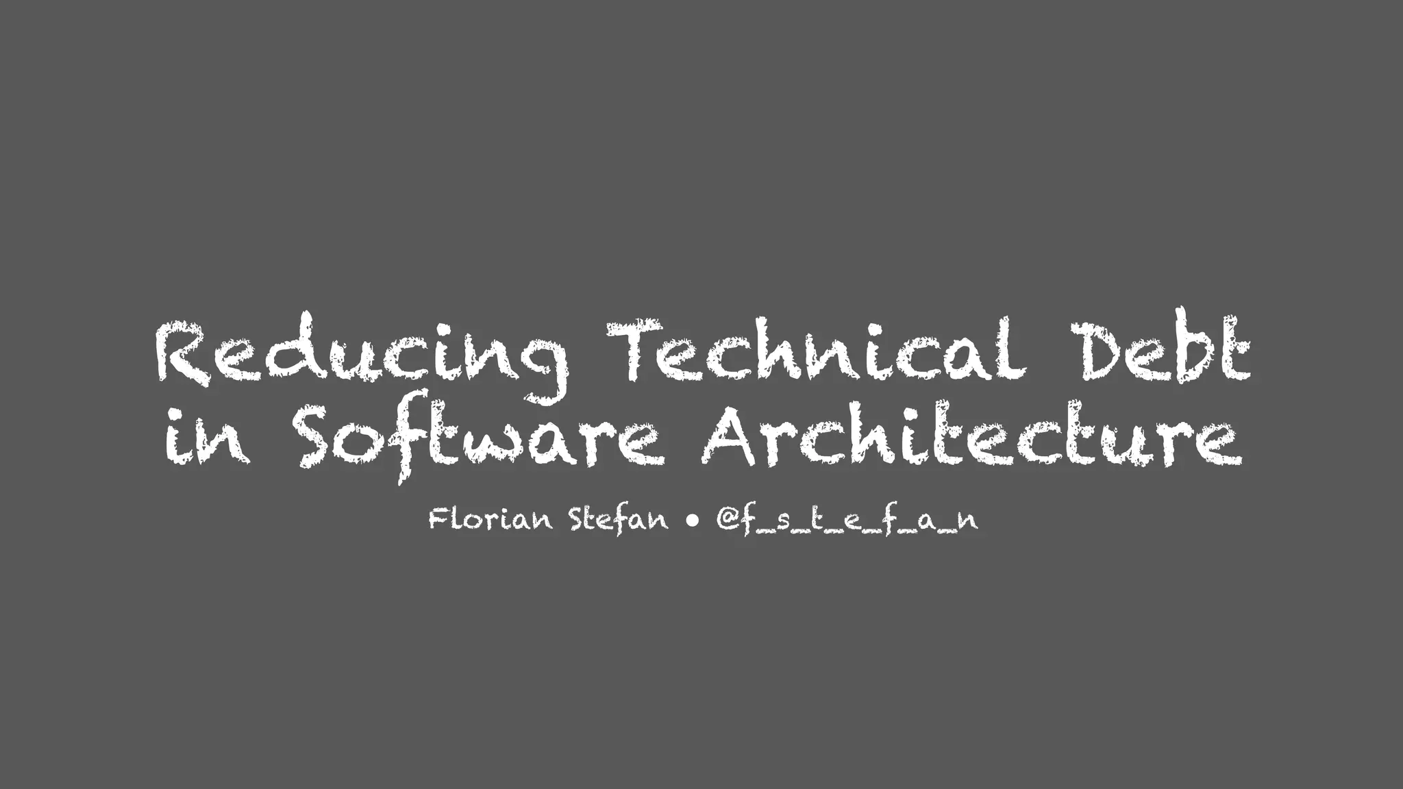 Reducing Technical Debt in Software Architecture | PPT