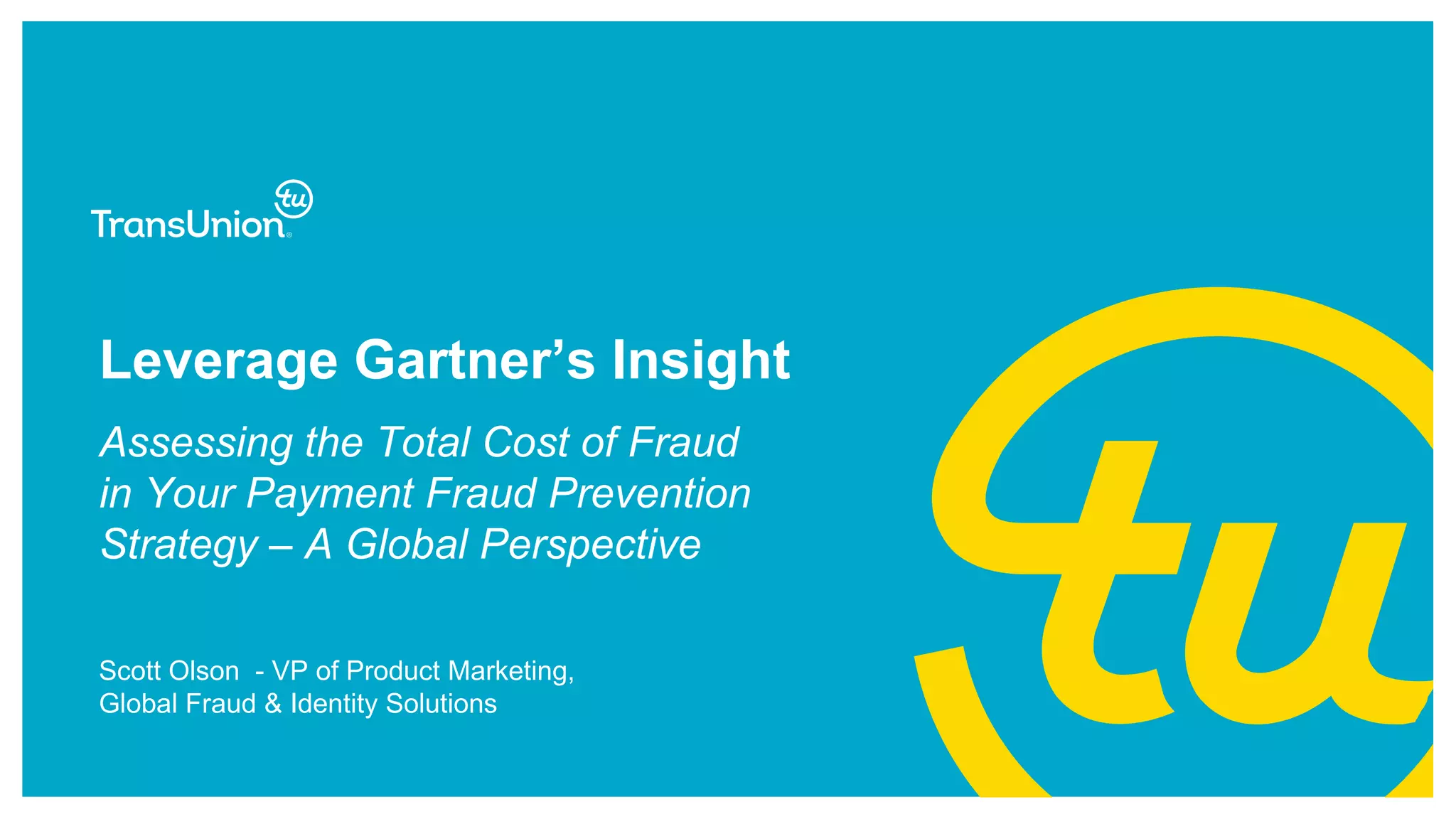 Leverage Gartner’s Insight for Assessing the Total Cost of Fraud in ...