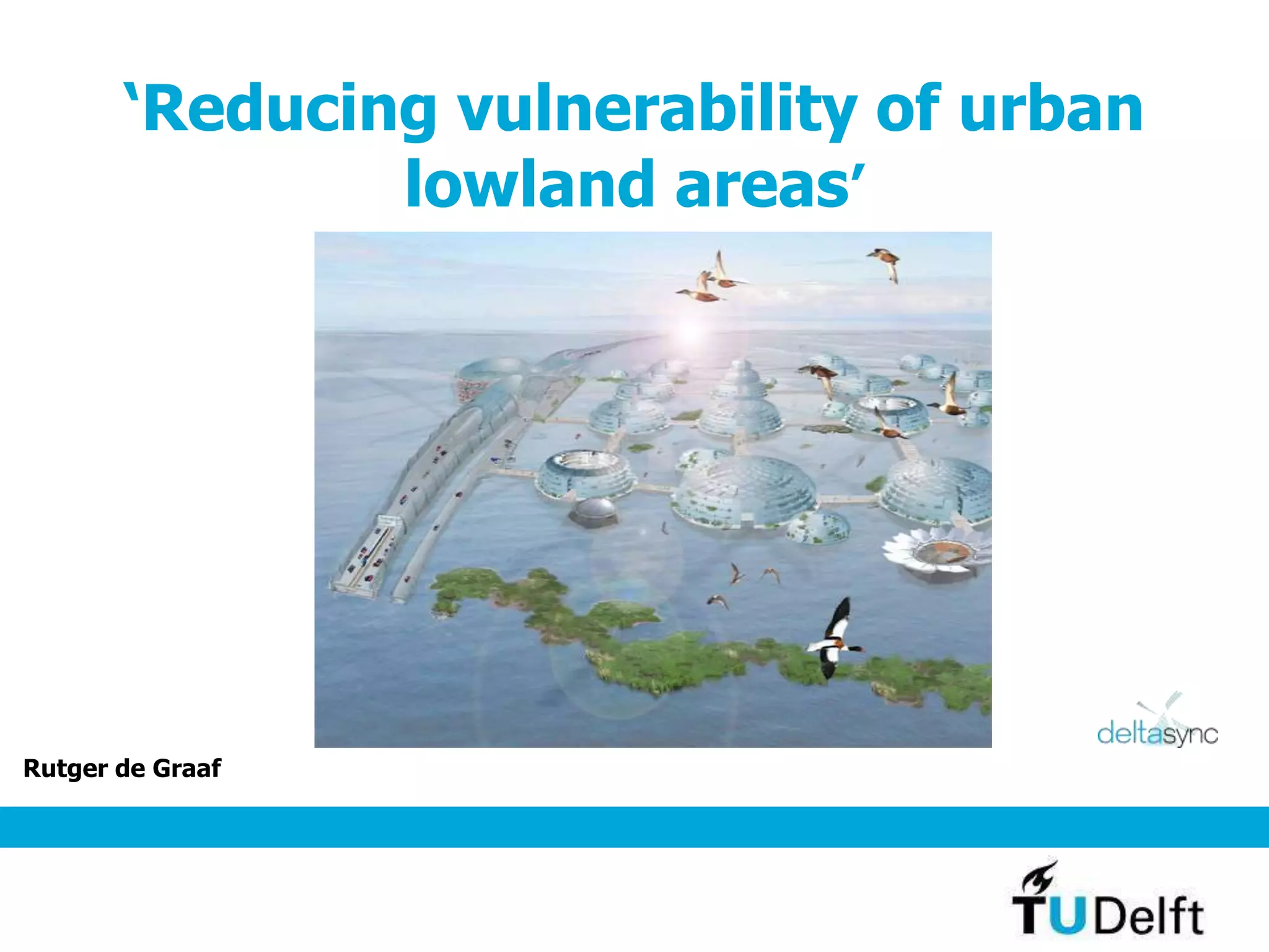 Reducing vulnerability of urban lowland areas | PPT