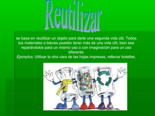 Reducir reciclar y reutilizar | PPT