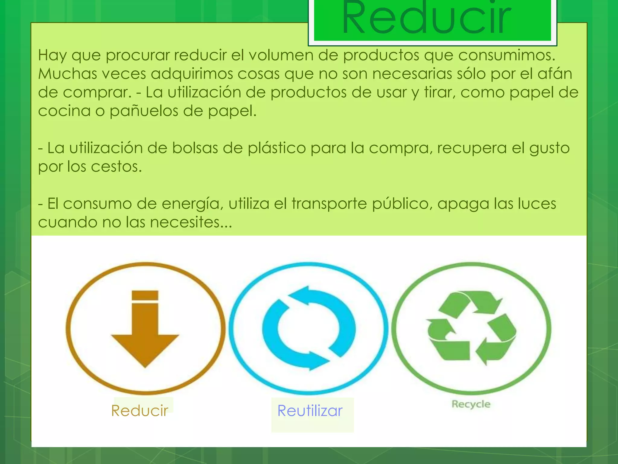 Reducir, reutilizar y reciclar | PPTX