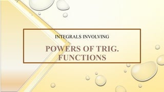MAT221: CALCULUS II - REDUCTION FORMULA, POWERS OF TRIG FUNCTIONS AND ...