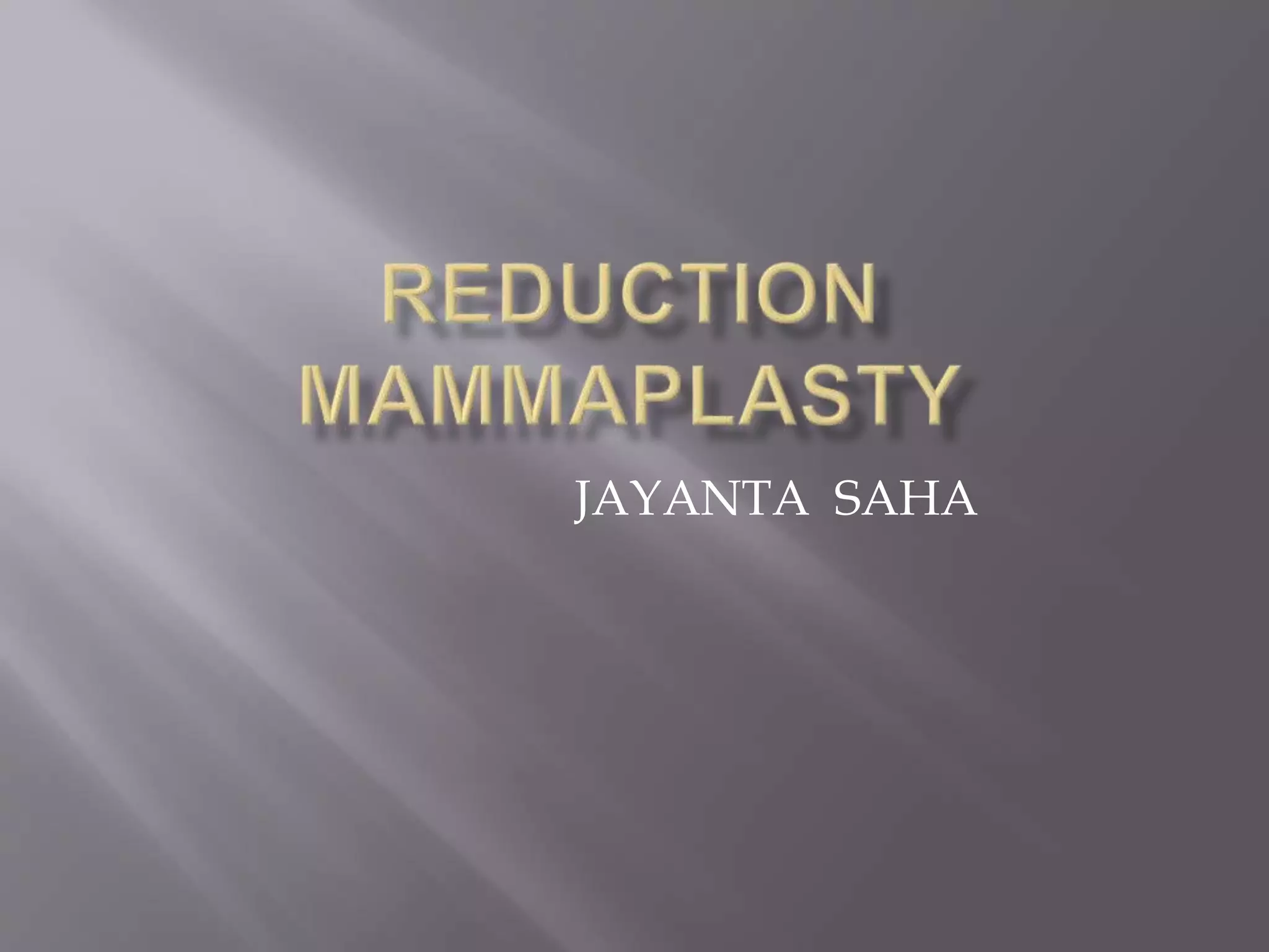 Breast Reduction Surgery (mammaplasty) in Kolkata | Dr Jayanta Kumar Saha | PPTX
