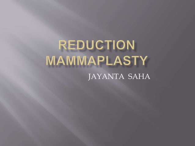 Breast Reduction Surgery (mammaplasty) in Kolkata | Dr Jayanta Kumar Saha | PPT