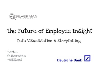 The Future of Employee Insight: Data Visualisation & Story Telling | PPT