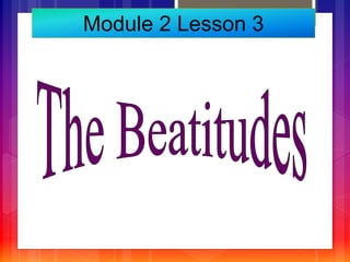 ReEd 102 Lesson 3 Beatitudes.ppt RELIGIOUS EDUCATION | PPT