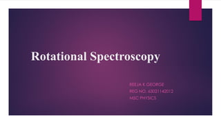 reeja seminar.pdf rotational spectroscopy | PDF