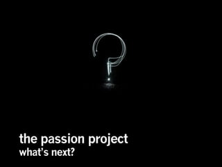 The Passion Project (November 2011) | PPTX