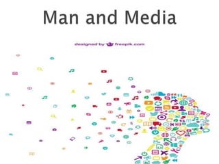 Man And Media | PPTX | Technology & Computing